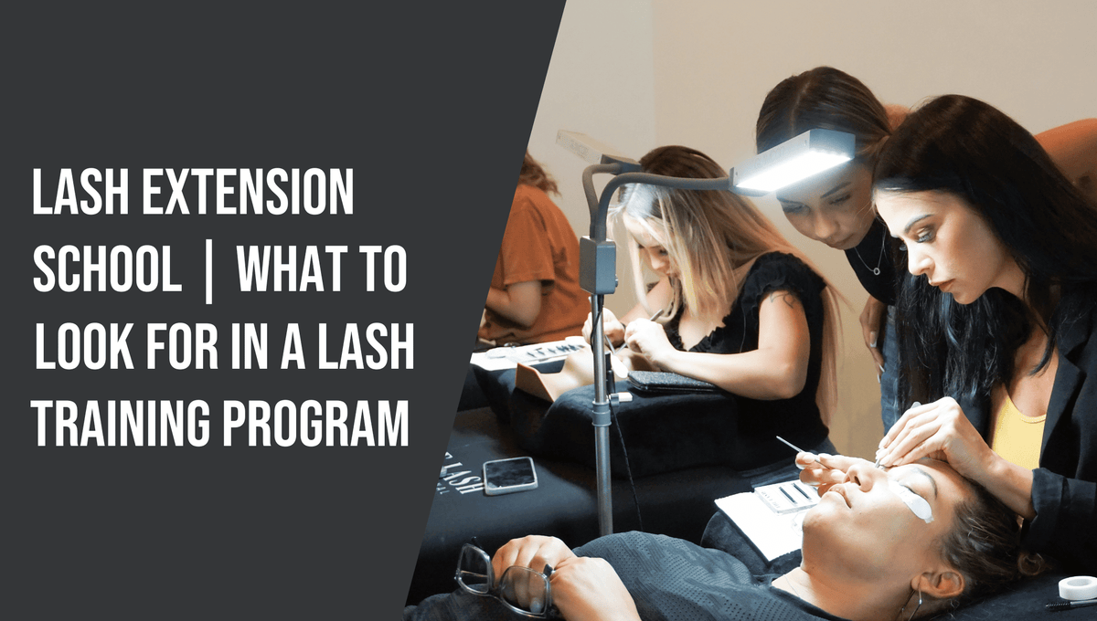 Lash Extension School | What to Look For in a Lash Training Program ...