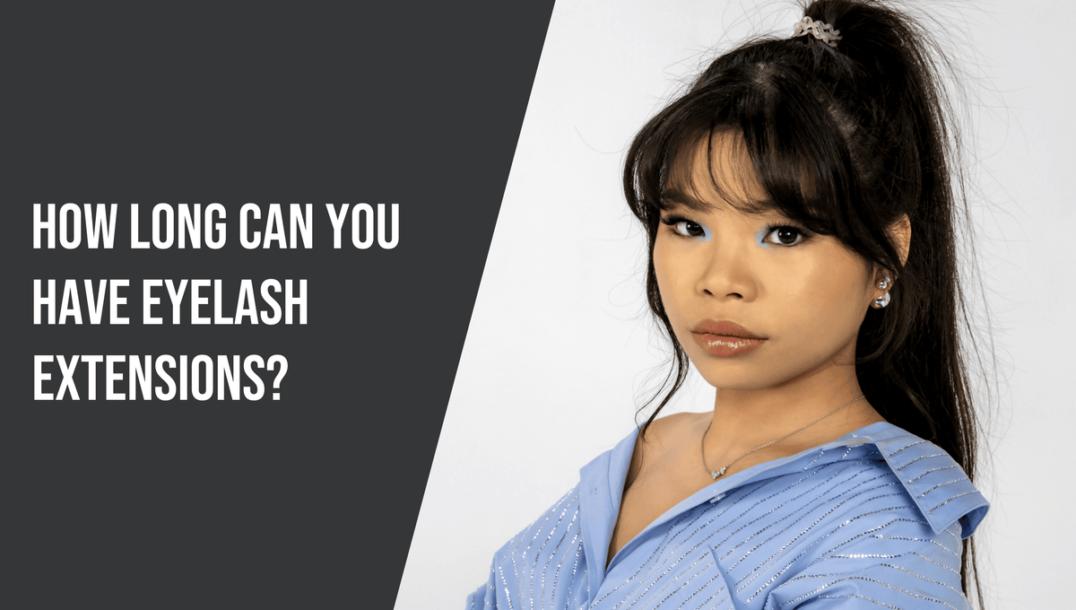 How Long Can You Have Eyelash Extensions? - The Lash Professional