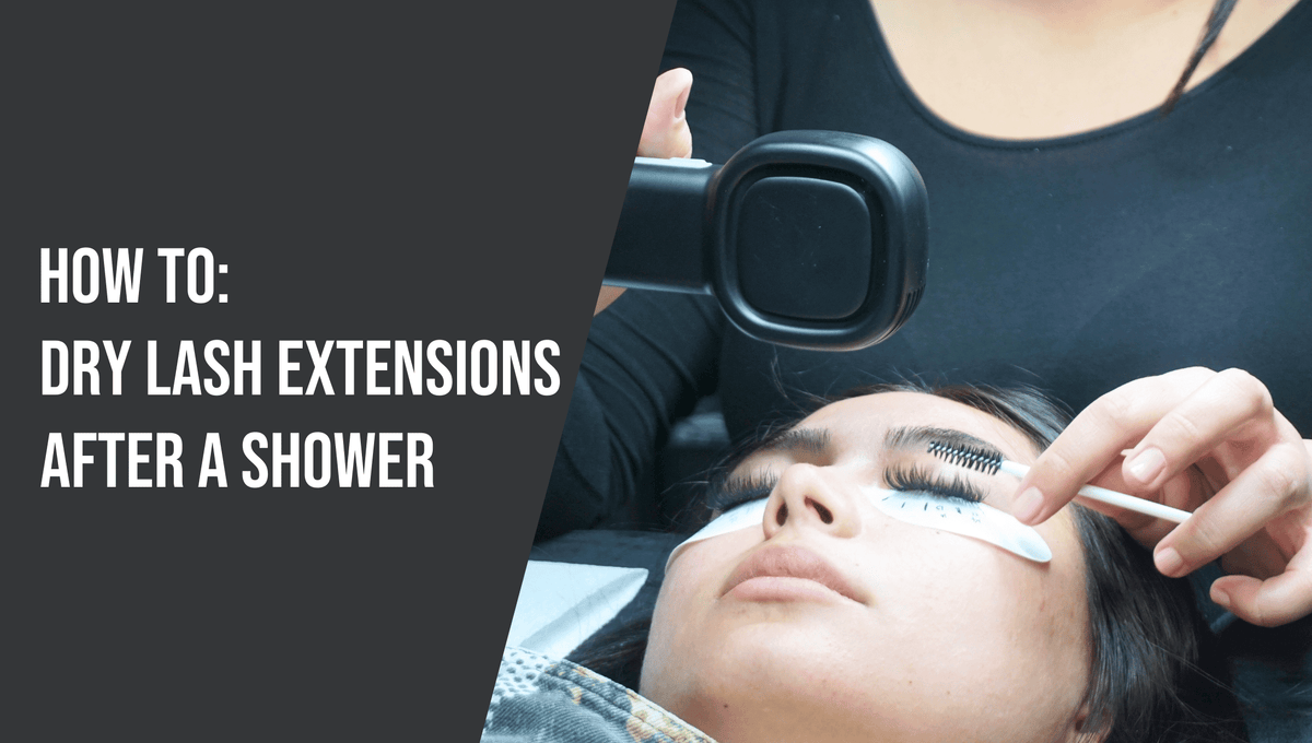 How to Dry Lash Extensions After Shower | The Lash Professional