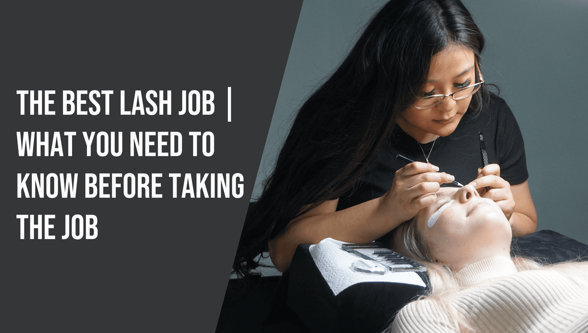 The Best Lash Job | What You Need to Know Before Taking The Job | The ...