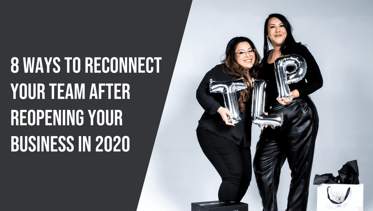 8 Ways to Reconnect Your Team After Reopening Your Business in 2020 ...